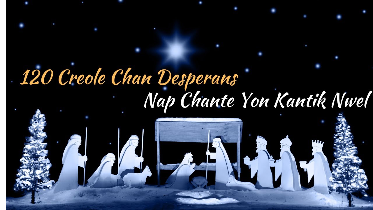 120 Creole Chant Desperans N'ap Chante Yon Kantik Nwel #christmassong # ...