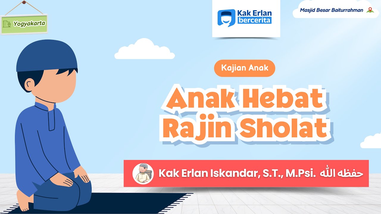 [KAJIAN ANAK] Anak Hebat Rajin Shalat - Kak Erlan Iskandar, S.T., M.Psi ...