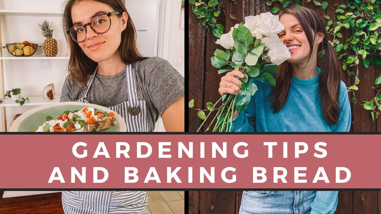 Vegetable Gardening Tips For Beginners + How To Bake Bread - YouTube