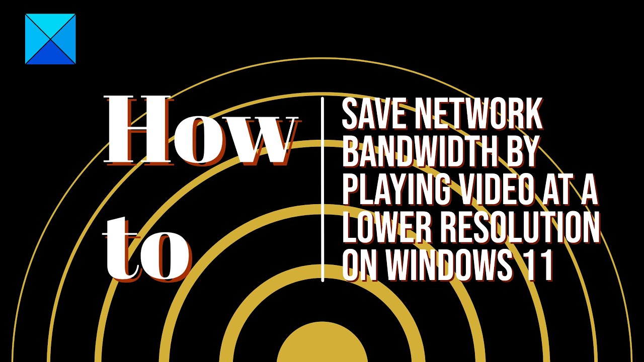 Save Network bandwidth by playing video at a lower resolution on ...