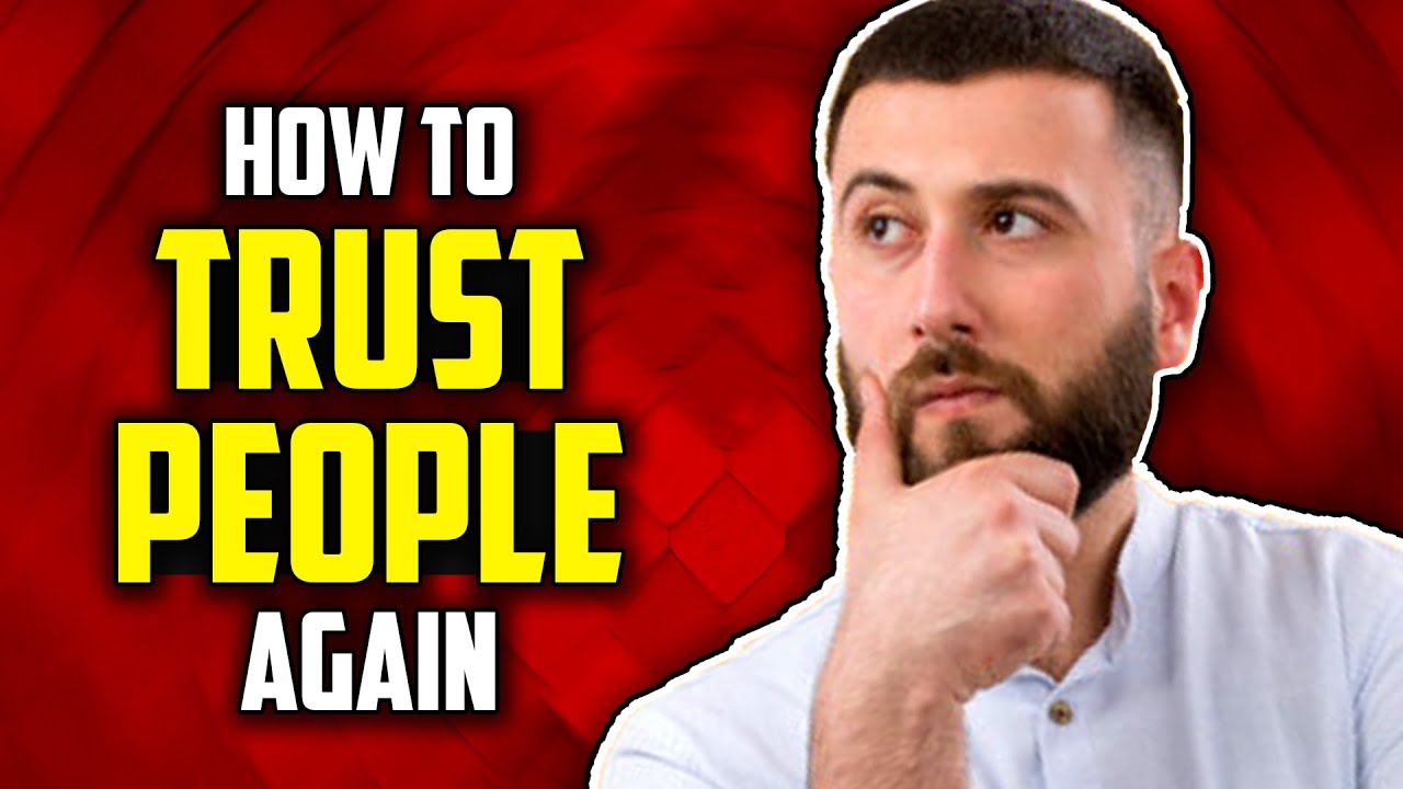 How to Trust People Again | How to Trust Again after Betrayal - YouTube