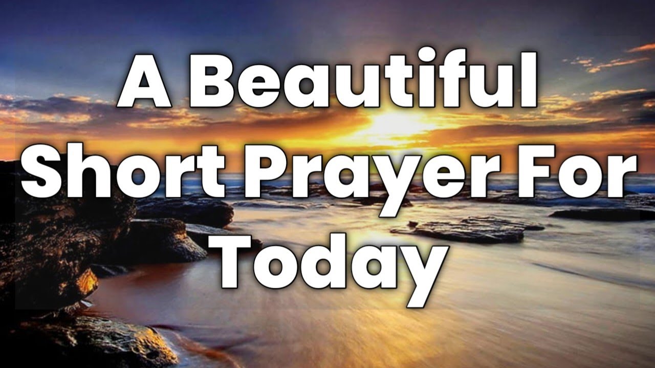 A Beautiful Short Prayer For Today..🙏 | Morning Prayer | Prayer | Most ...