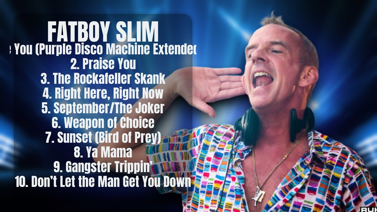 Fatboy Slim-Music hits review for 2024-All-Time Favorite Mix ...
