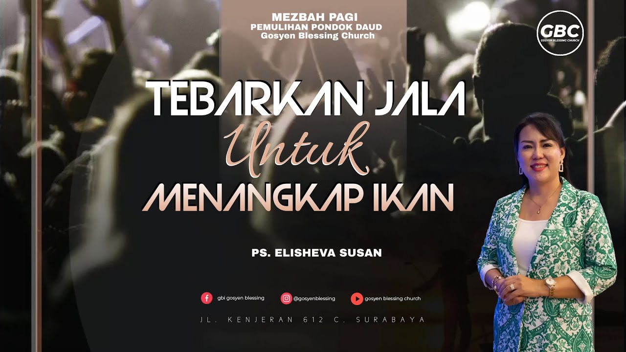TEBARKAN JALA UNTUK MENANGKAP IKAN - Ps. Elisheva Susan I Mezbah Pagi ...