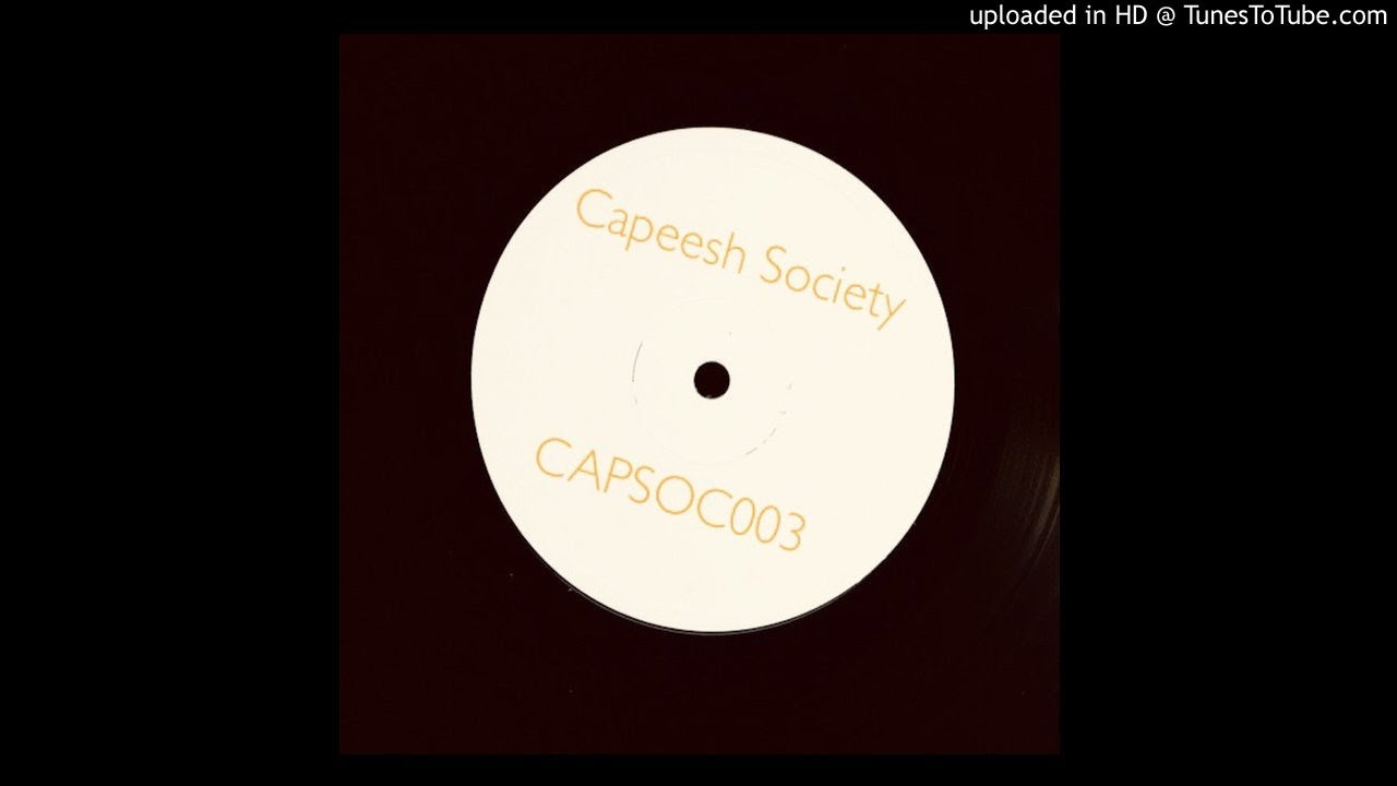Capeesh Society - Endless Happy Groove [CAPSOC003] - YouTube