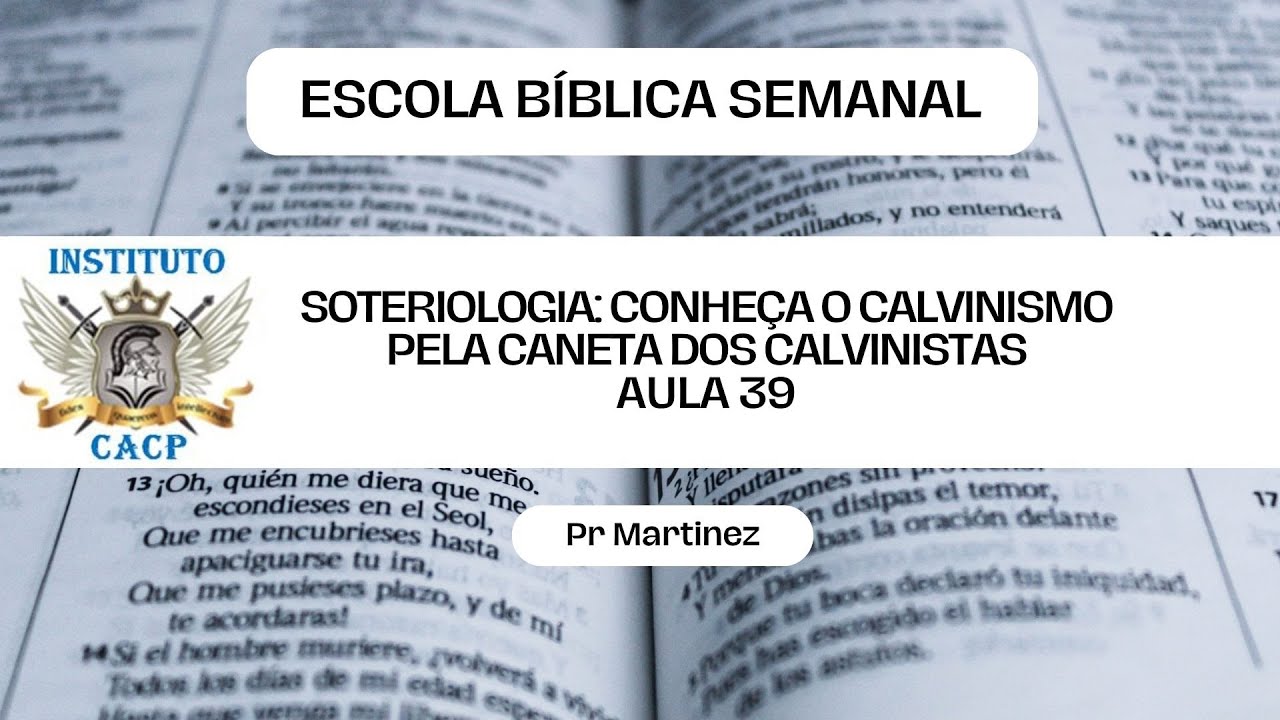 Aula 39 - Soteriologia: Conheça o calvinismo pela caneta dos ...