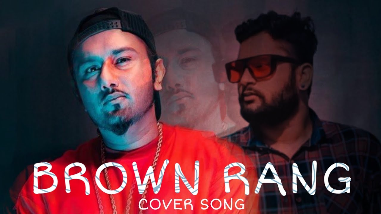 BROWN RANG |YO YO HONEY SINGH | YAMESH GURU | VIDEO. SONG COVER - YouTube