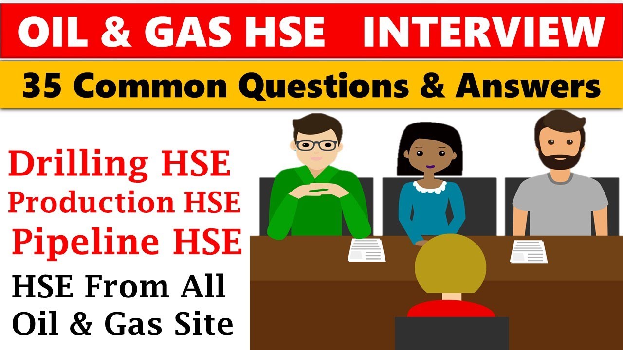 Oil & Gas Safety Interview Questions & Answers | Oil & Gas HSE ...
