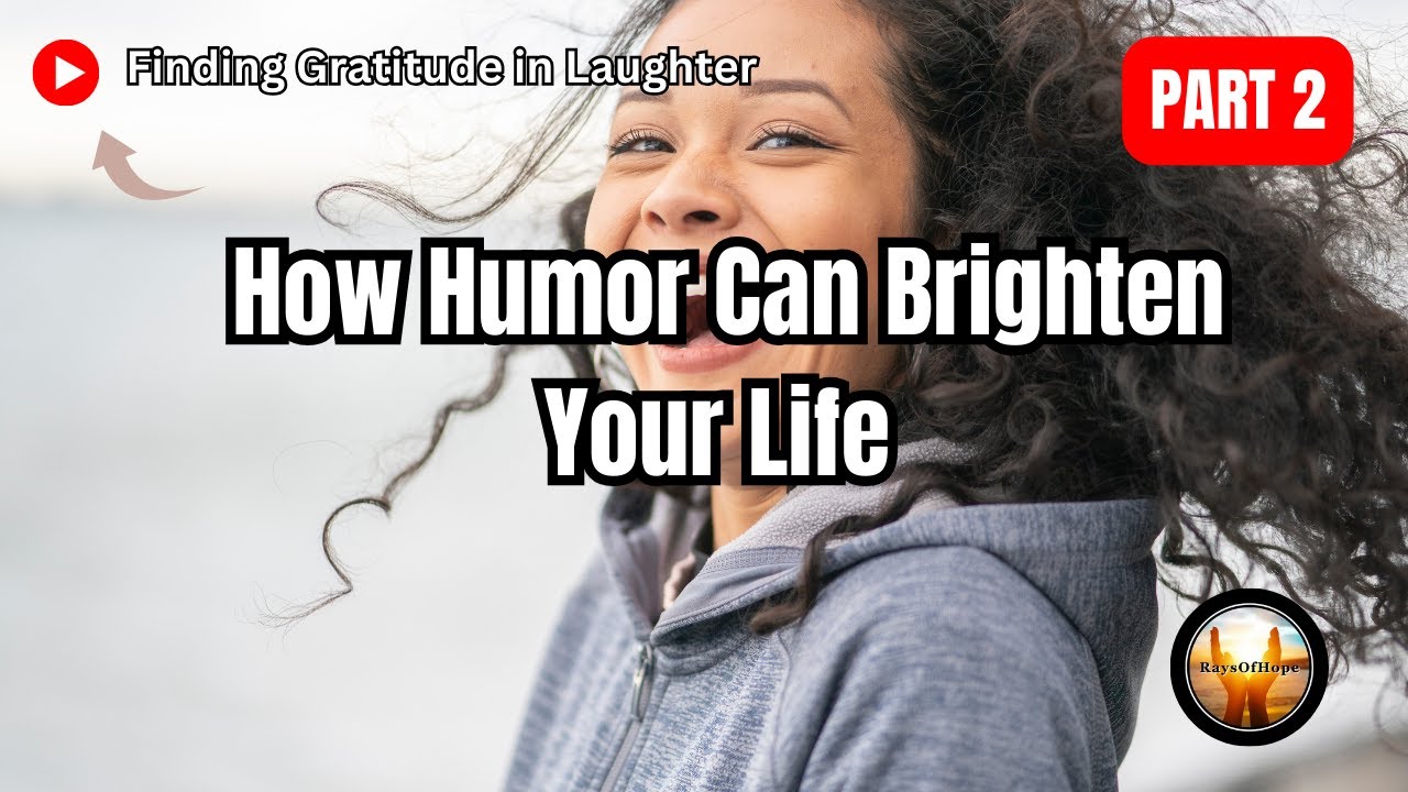 Finding Gratitude in Laughter: How Humor Can Transform Your Life | Part 2 - YouTube