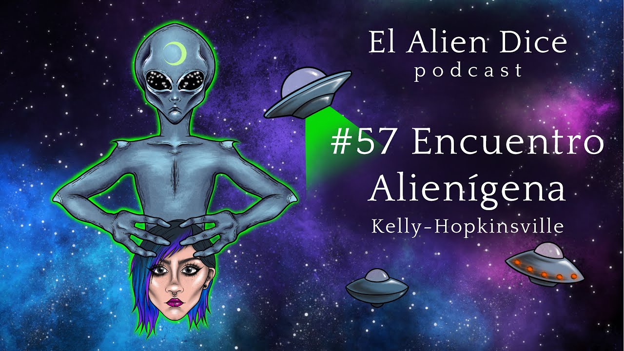 #57 El Alien Dice: "ENCUENTRO ALIENÍGENA" Kelly-Hopkinsville ...
