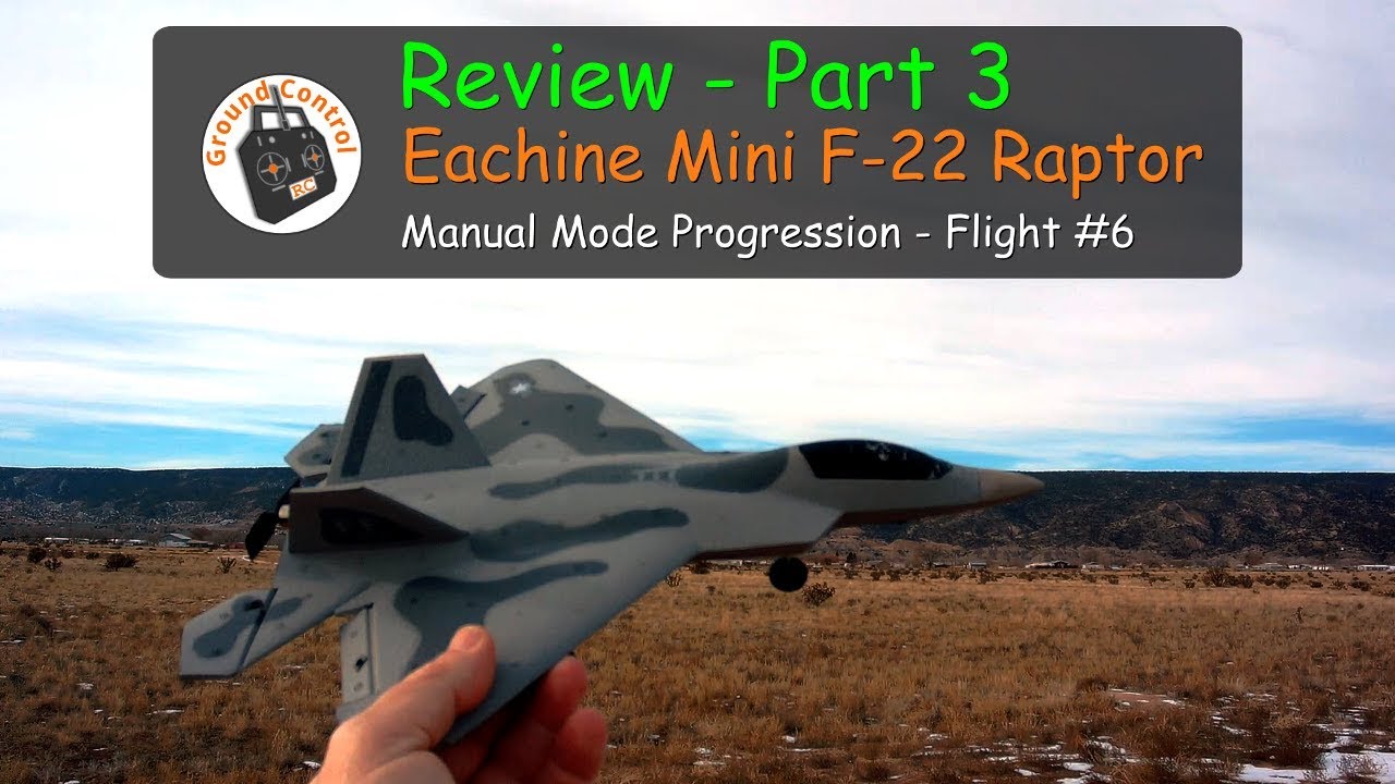 Review Part 3 - Eachine Mini F-22 Raptor - Manual Mode Progression ...