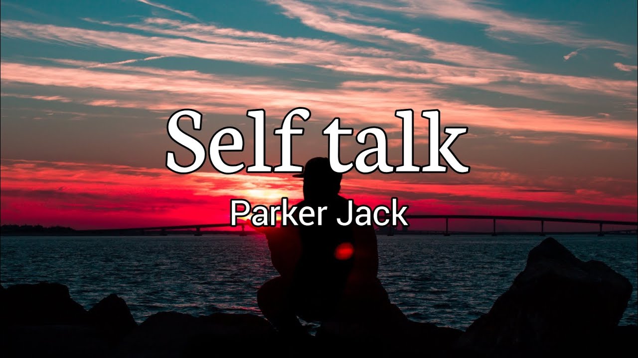 Self Talk - song and lyrics by Parker Jack |#Music World - YouTube