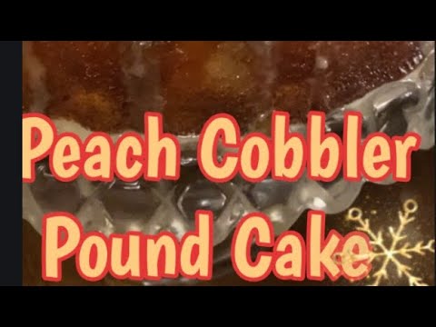 Peach Cobbler Pound Cake/The 12 Days of Christmas Cake Bake Off.#HAPI ...