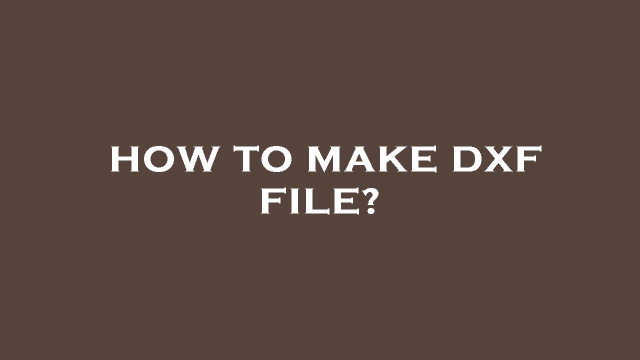 How to make dxf file? - YouTube