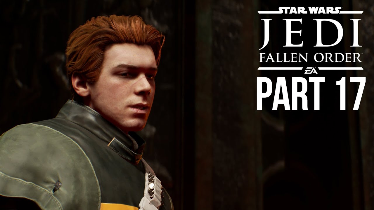 Star Wars Jedi Fallen Order Gameplay Walkthrough Part 17 - JEDI KNIGHT ...
