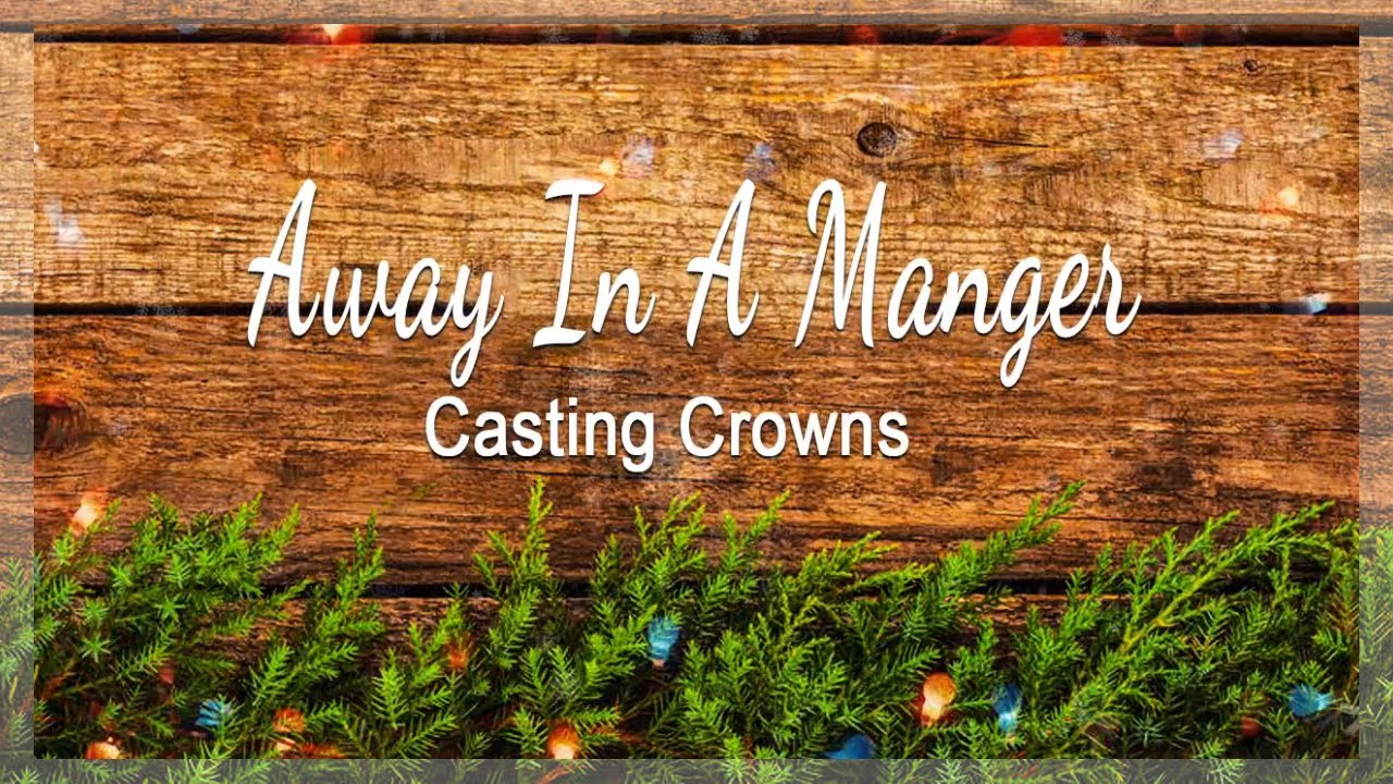 Away In A Manger - Casting Crowns - YouTube
