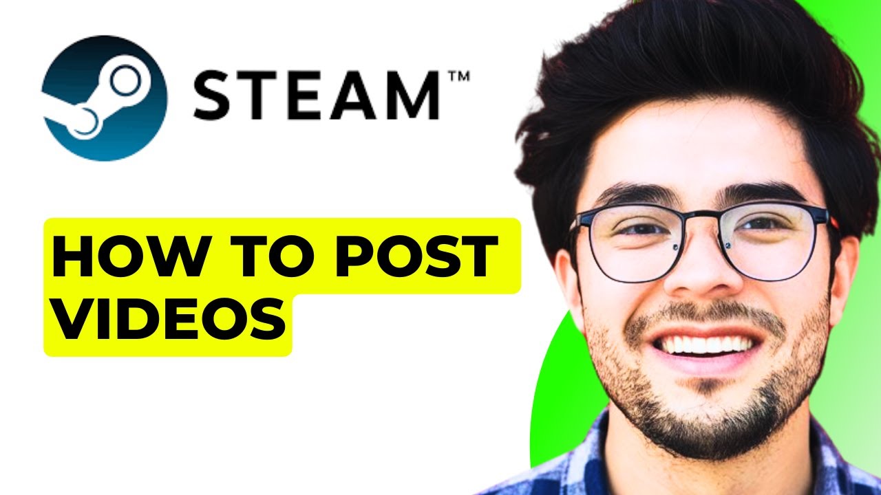 How to Post a Video on Steam (Full 2024 Guide) - YouTube