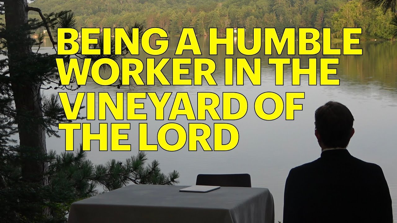 Being a Humble Worker in the Vineyard of the Lord - YouTube