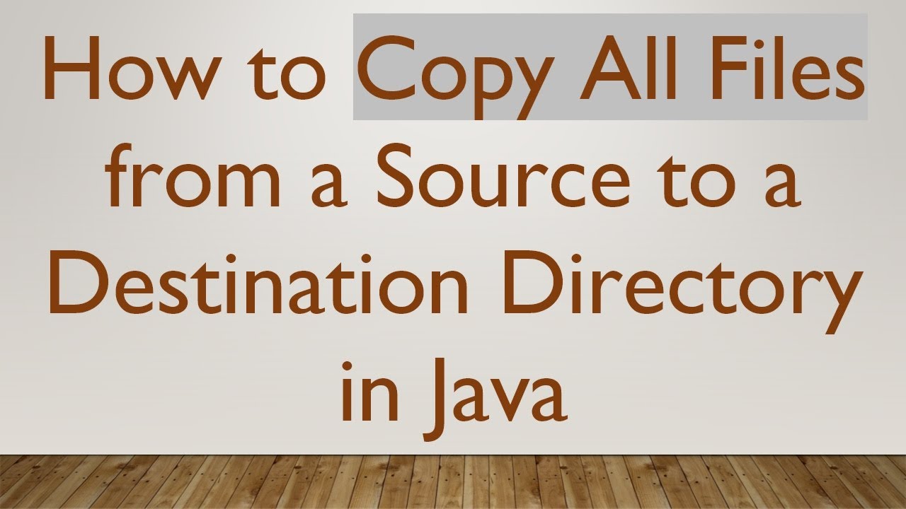 How to Copy All Files from a Source to a Destination Directory in Java - YouTube