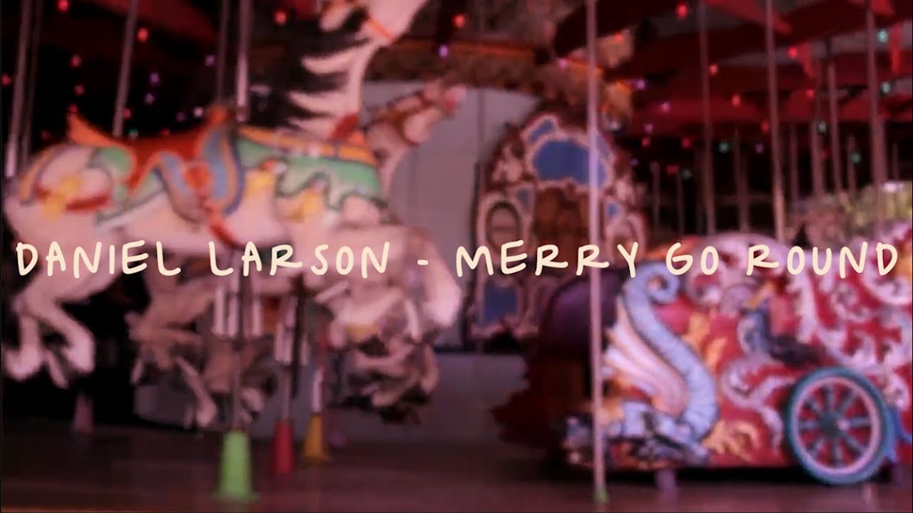 Daniel Larson - Merry Go Round [OG Version] (Official Lyric Video ...