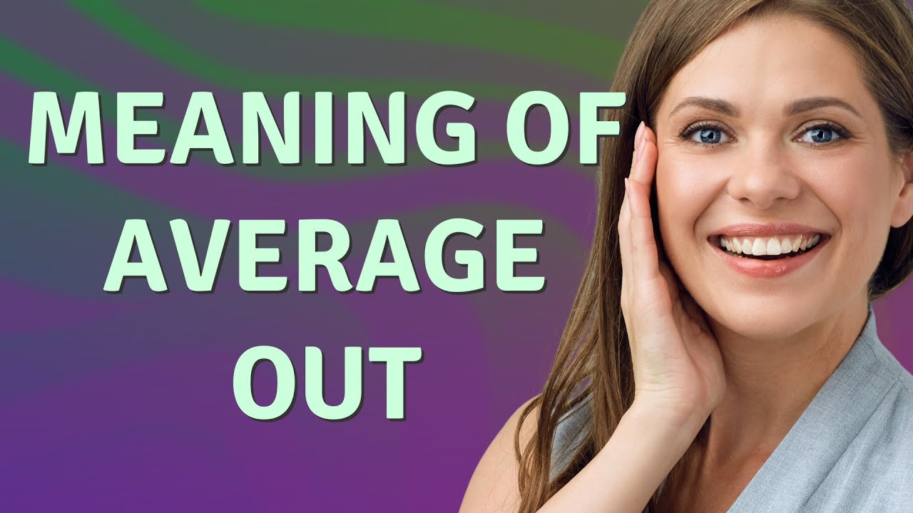 Average out | meaning of Average out - YouTube