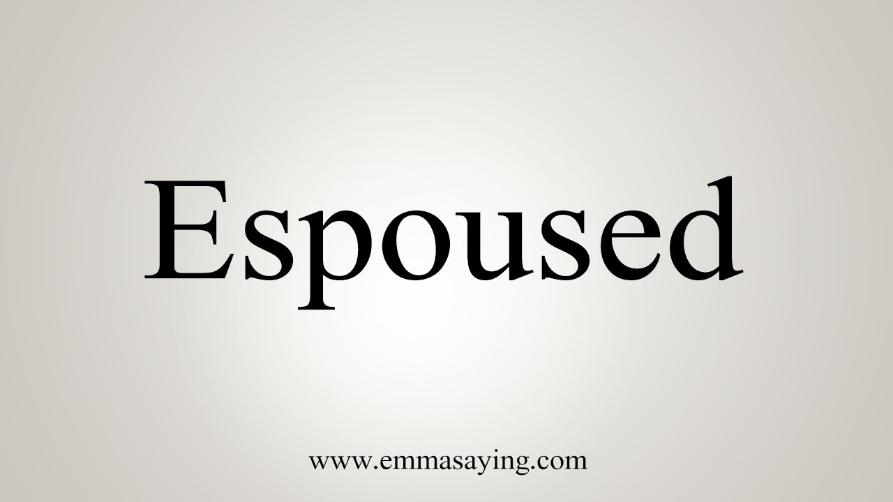 How To Say Espoused - YouTube