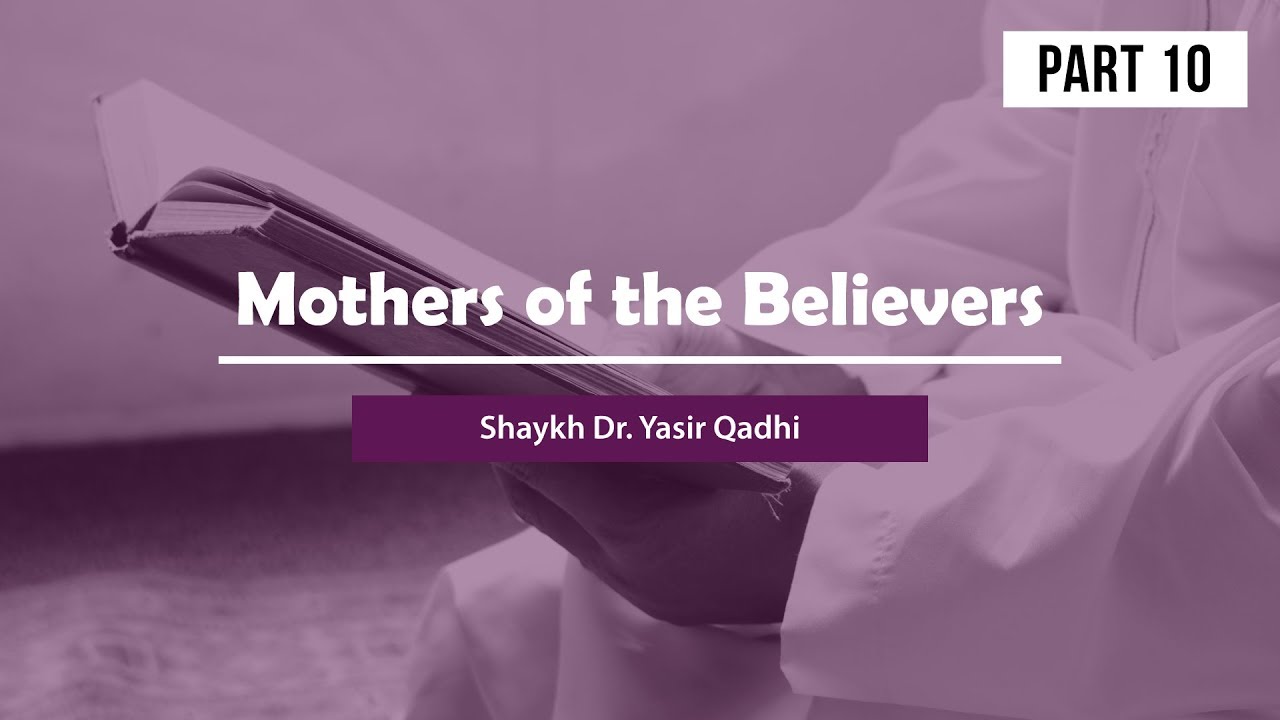 Mothers of the Believers(Part 10): Hafsa Bint Umar | Shaykh Dr. Yasir ...