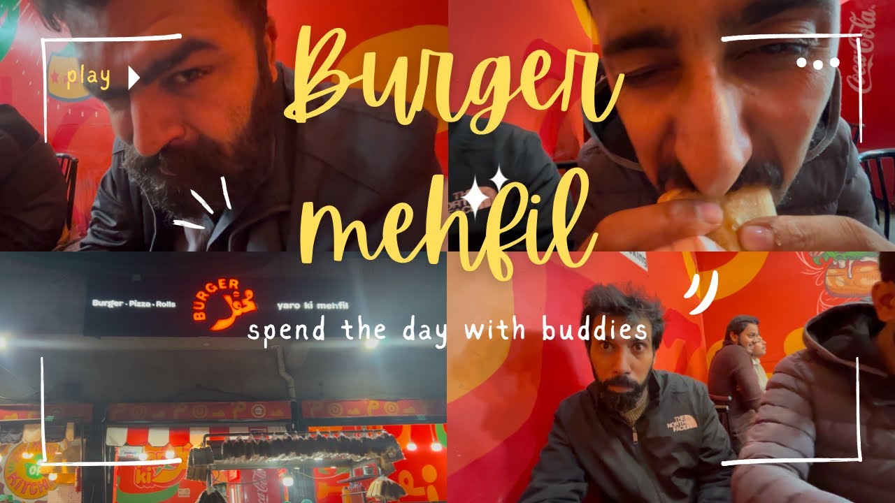 AT BURGER MEHFIL.. With buddies . Hope u guys like it ️ ️ - YouTube