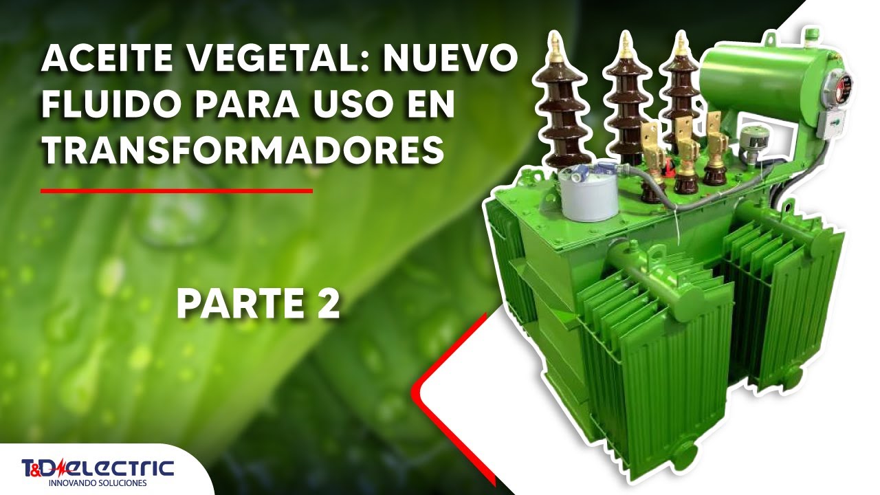 ACEITE VEGETAL: NUEVO FLUIDO PARA USO EN TRANSFORMADORES. By: T&D ...