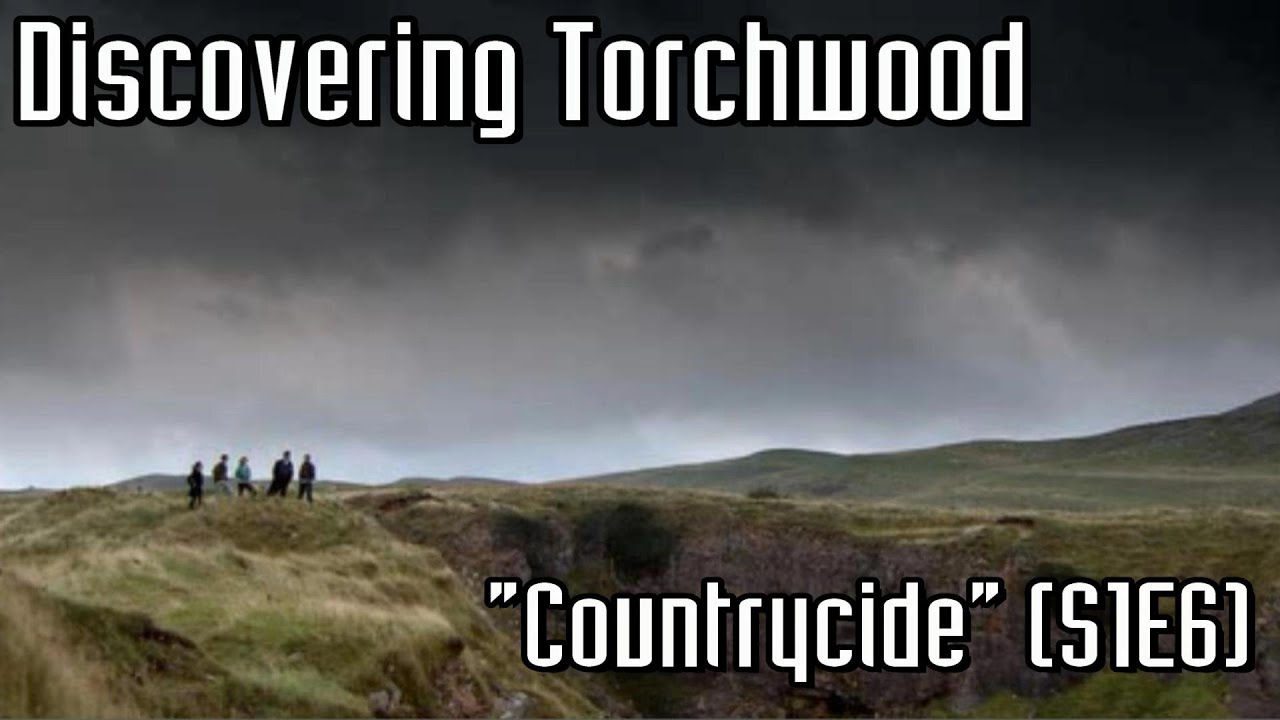"Countrycide" (S1E6) - Discovering Torchwood #6.2 (Review) - YouTube