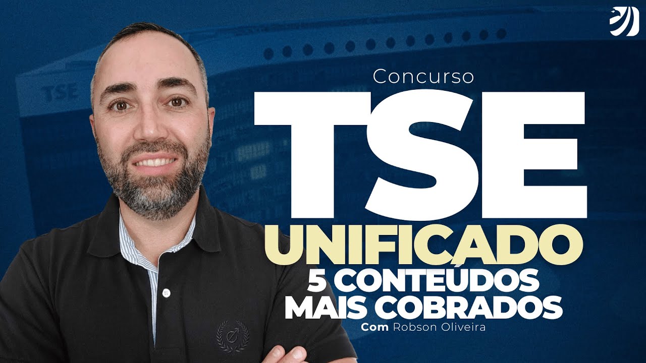 CONCURSO TSE UNIFICADO: 5 CONTEÚDOS MAIS COBRADOS (Robson Oliveira ...