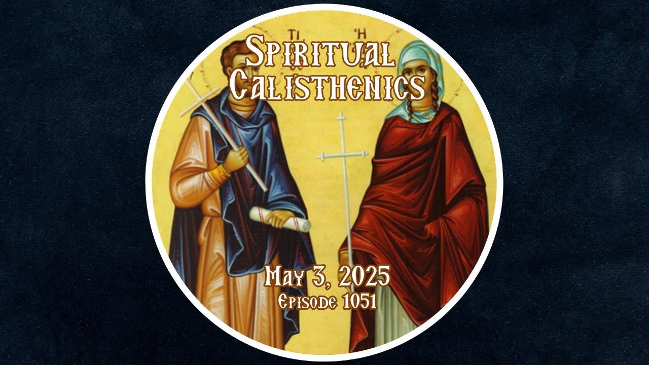 05-03-2025 - Spiritual Calisthenics - Daily Readings with Fr. Dimitri ...