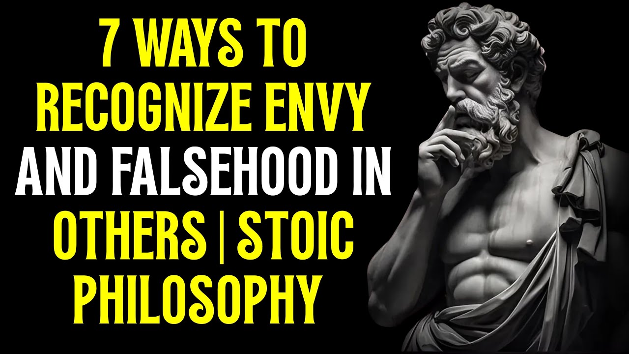 7 Ways To RECOGNIZE ENVY And FALSEHOOD In Others | Stoicism - YouTube