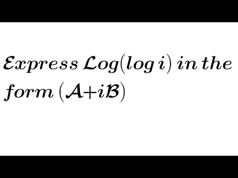 Express Log(log i) in the form (A+iB) - YouTube