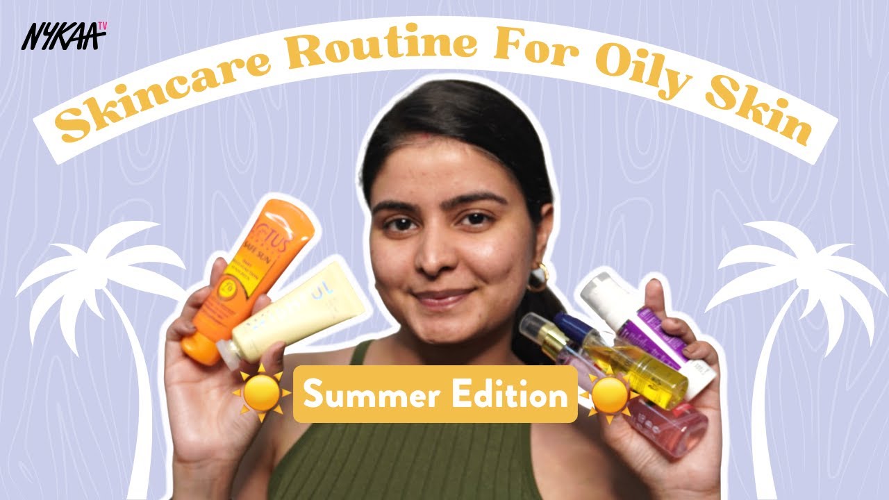 Summer Skincare Routine For Oily Skin ft @kashika.chauhan | Beauty ...