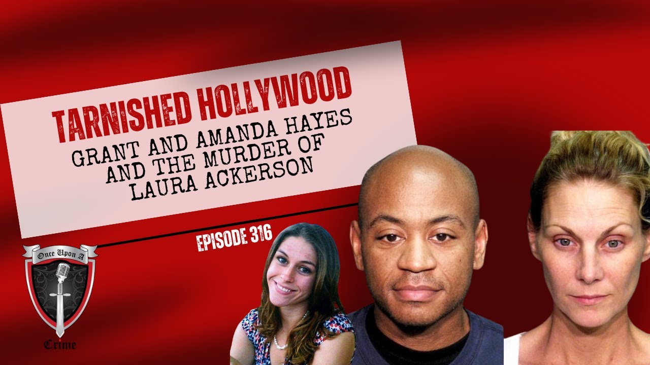 Tarnished Hollywood: Grant and Amanda Hayes and the Murder of Laura ...
