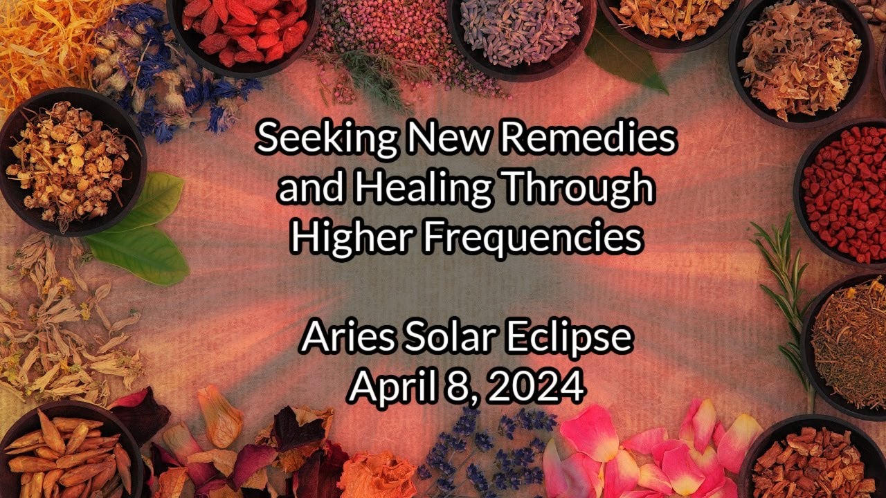 Aries Solar Eclipse: Seeking New Remedies and Healing Through Higher ...
