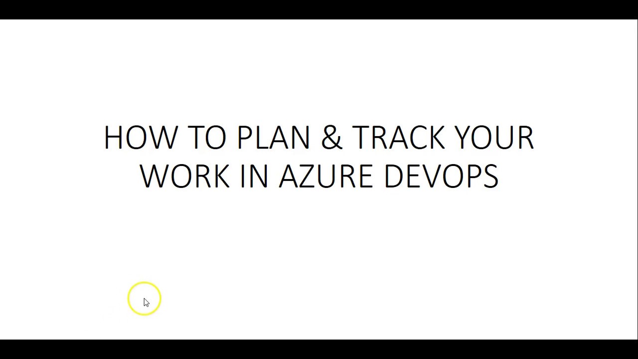 HOW TO PLAN & TRACK YOUR WORK IN AZURE DEVOPS - YouTube
