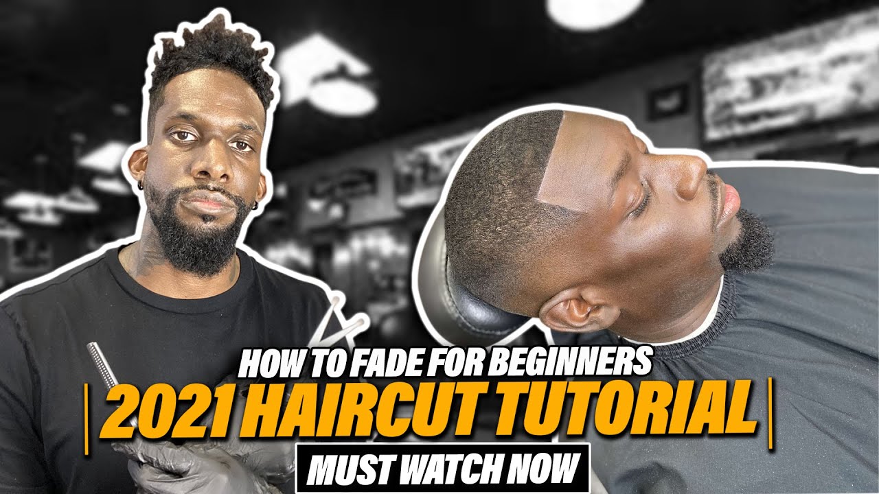 HOW TO FADE FOR BEGINNERS | 2021 HAIRCUT TUTORIAL MUST WATCH NOW - YouTube