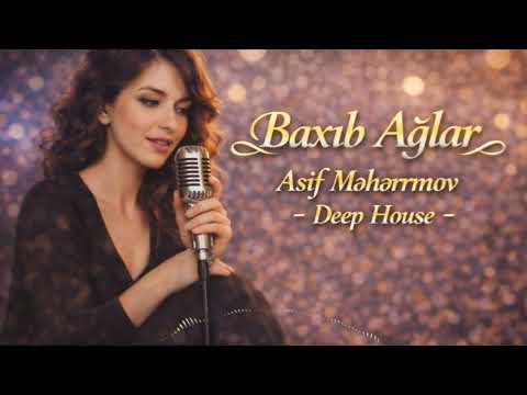 Baxıb Ağlar   ( Asif Məhərrəmov )  -  Cover - Deep house