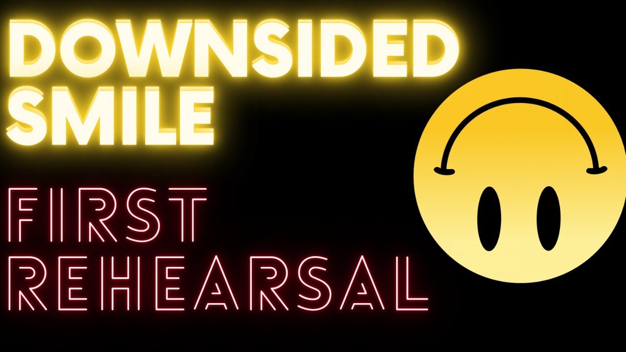 Downsided Smile - First Rehearsal - YouTube