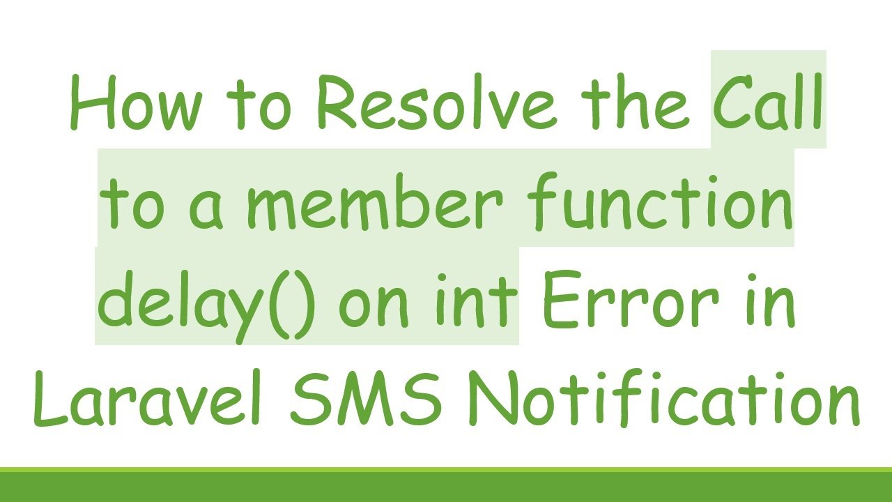 How To Resolve The Call To A Member Function Delay On Int Error In Laravel Sms Notification