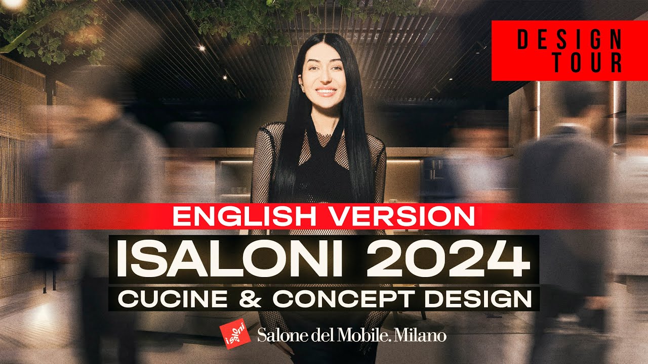 ISALONI 2024. Cucine & Concept design. Episode #216 ENG - YouTube