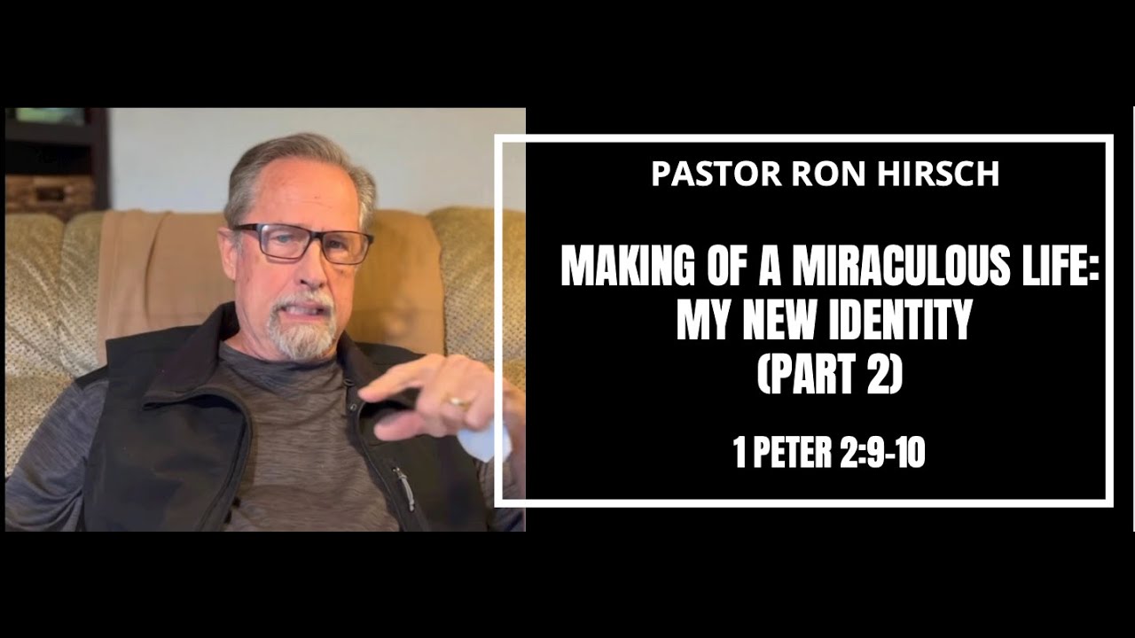The Making of a Miraculous Life: My New Identity (part 2) | 1 Peter 2:9 ...
