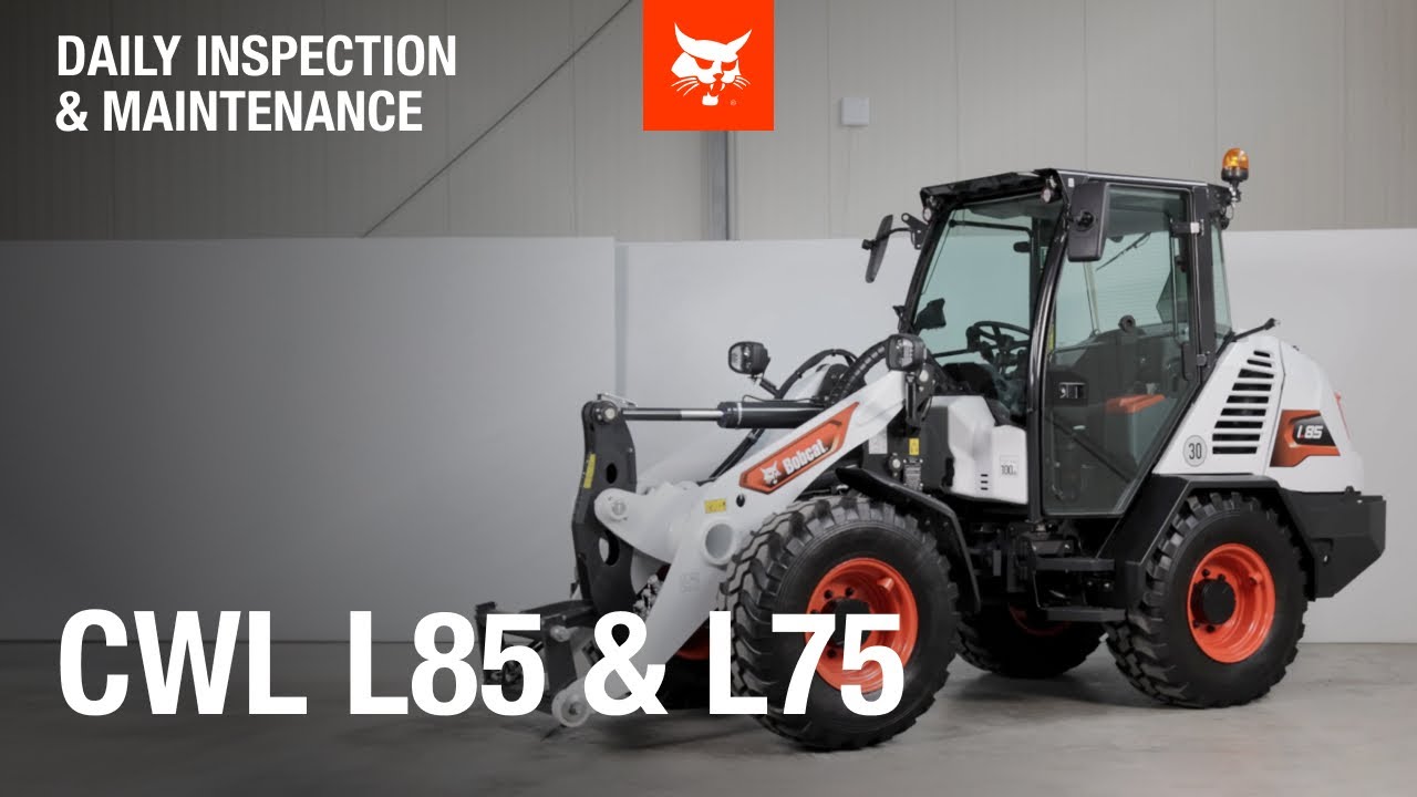 Daily inspection and maintenance Bobcat CWL L85 and L75 - YouTube