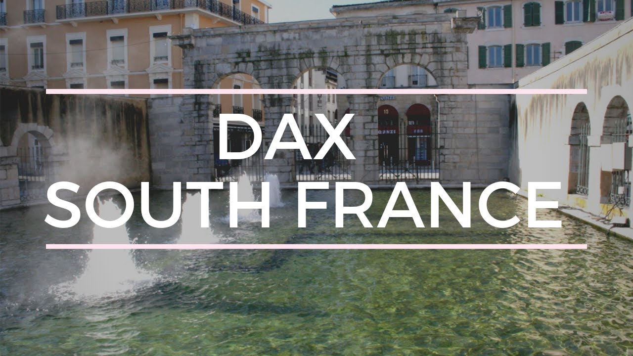 DAX LANDES - Spa capital of Europe - Travel vlog - YouTube