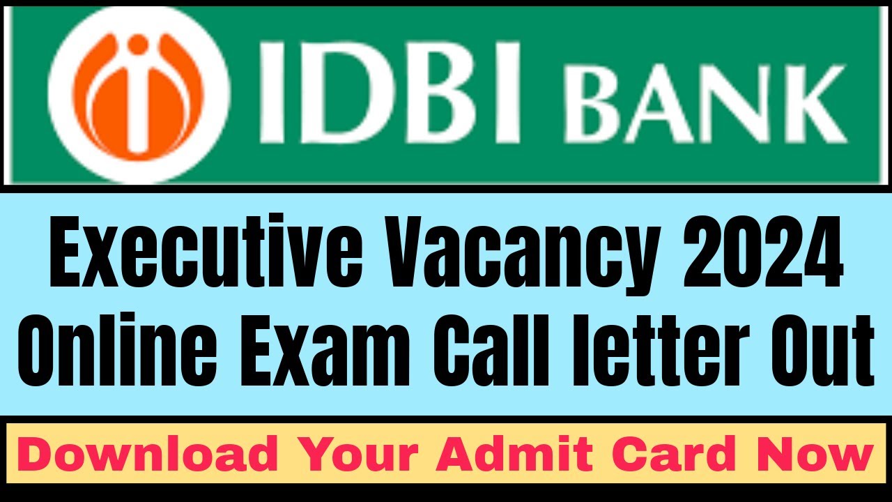 IDBI Bank Executive Admit Card 2024. IDBI Bank Executive 2024 Online ...