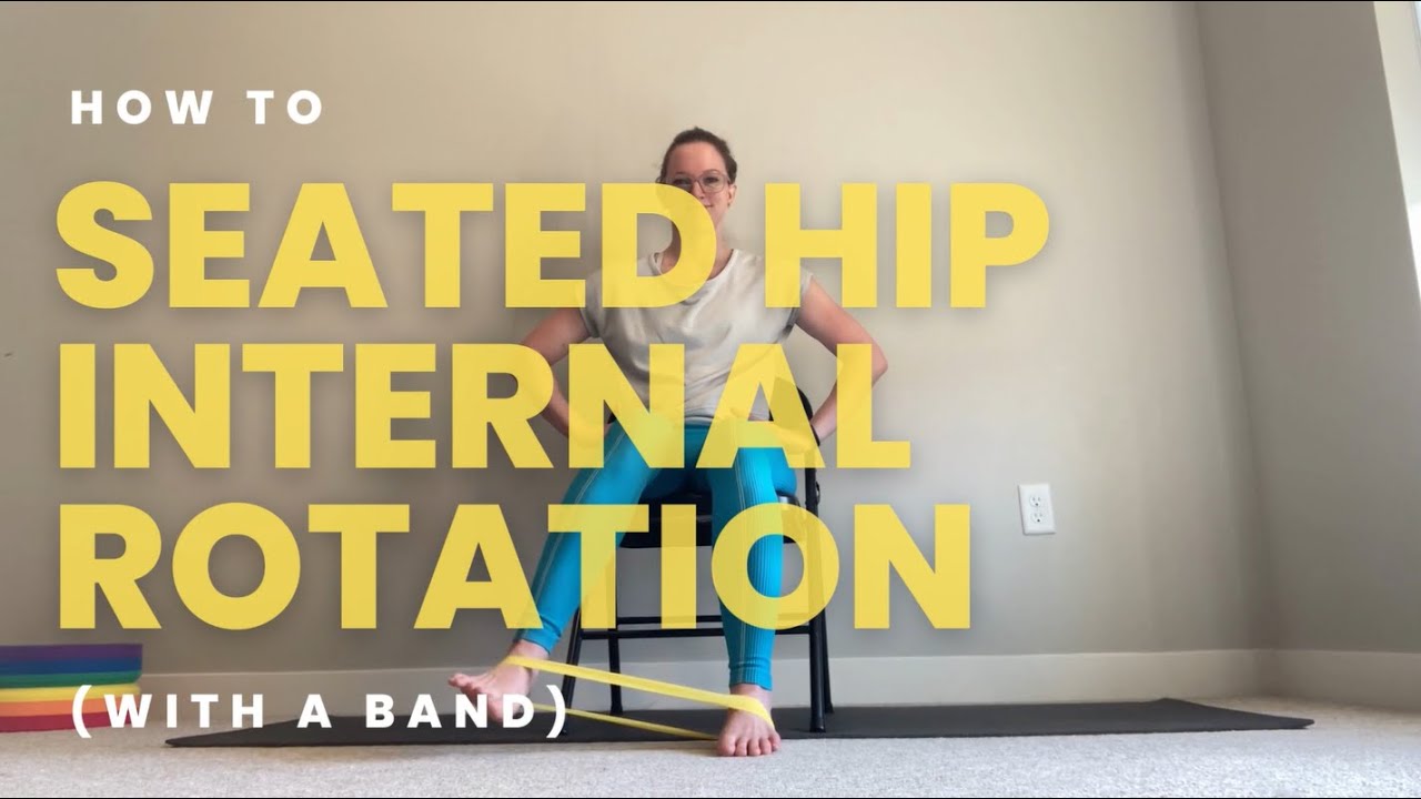 How To: Seated Hip Internal Rotation with a Band (Active Hip Rotation ...