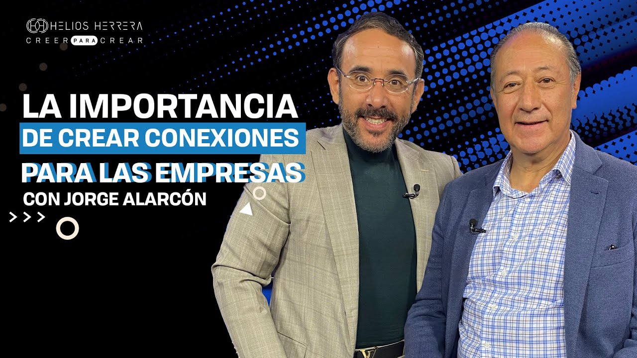 Jorge Alarcón con Helios Herrera | Creer para Crear - YouTube