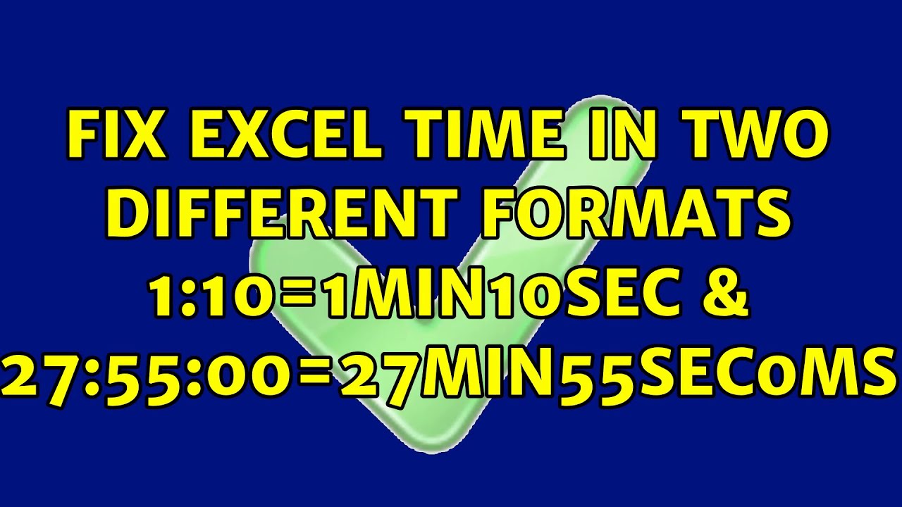 Fix Excel Time In Two Different Formats 1 10 1min10sec 27 55 00 fix-excel-time-in-two-different-formats-1-10-1min10sec-27-55-00